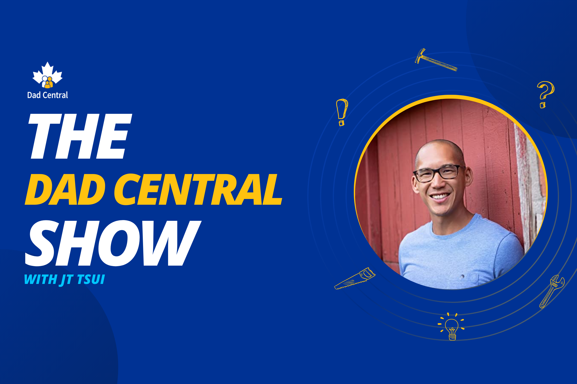 Proven Practices to Improve as a Dad with JT Tsui – Dad Central